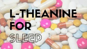 L-Theanine For Insomnia: The Best Sleep Cure?